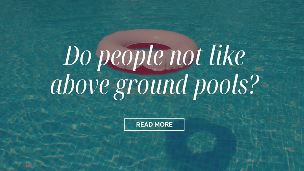 Do people not like above ground pools? - Cripps Homes