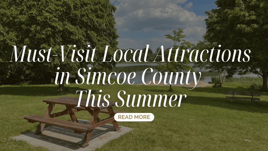 Must-Visit Local Attractions in Simcoe County This Summer - Cripps Realty
